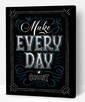 Make Every Day Count Paint By Numbers - Paint By Numbers PRO